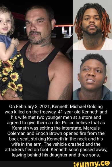 On February 3, 2021, Kenneth Michael Golding was killed on the freeway ...
