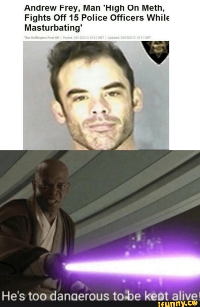 Andrew Frey, Man 'High On Meth, Fights Off 15 Police Officers While ...