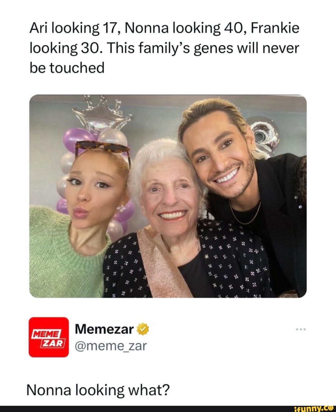 Ari looking 17, Nonna looking 40, Frankie looking 30. This family's ...