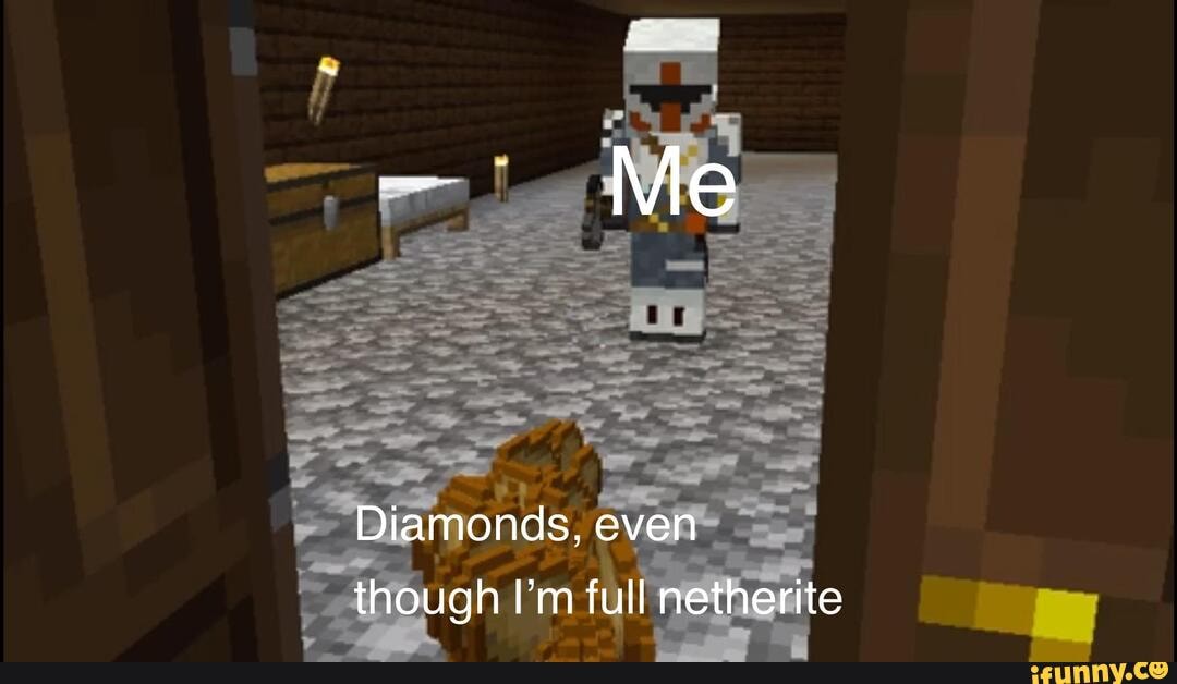 Netherite memes. Best Collection of funny Netherite pictures on iFunny
