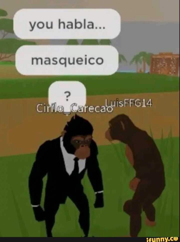 You habla... masqueico RA - iFunny Brazil