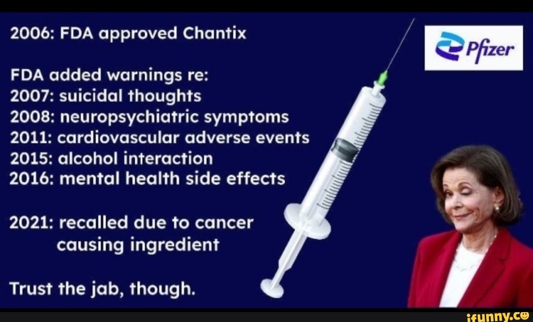 2006: FDA approved Chantix we Pfizer FDA added warnings re: 2007 ...