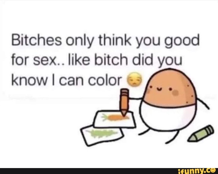 You Know You Want This Bitch Meme