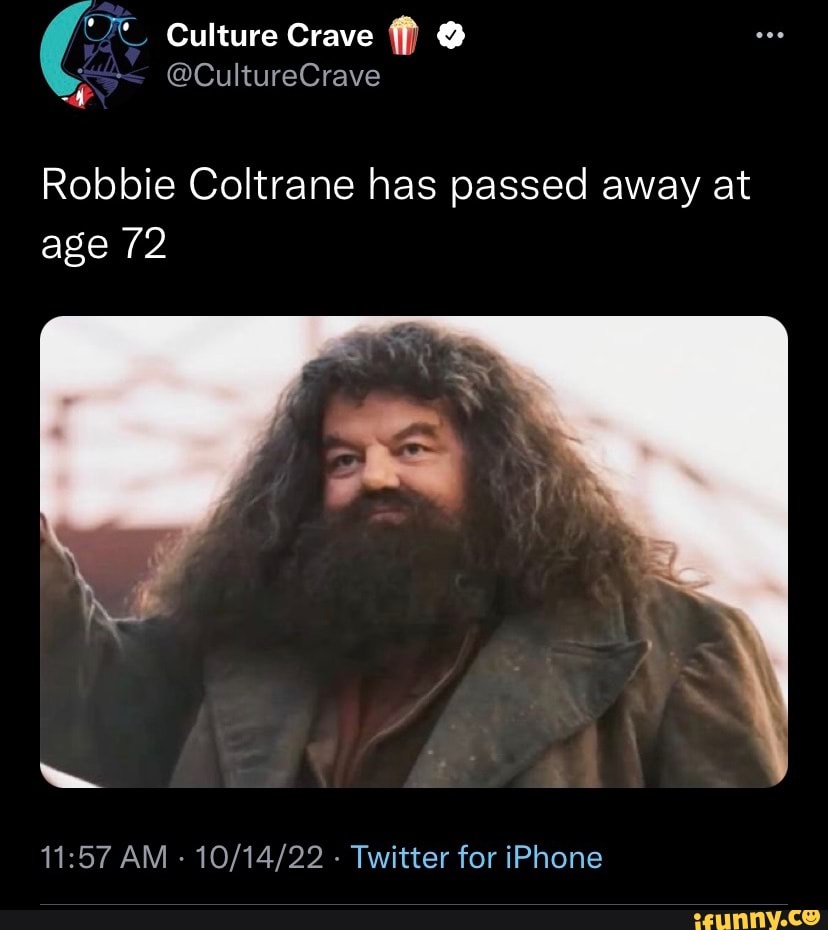 CC Culture Crave ff Robbie Coltrane has passed away at age 72 it AM ...