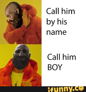 My contribution to the God of War memes - Call him by his name Call him ...