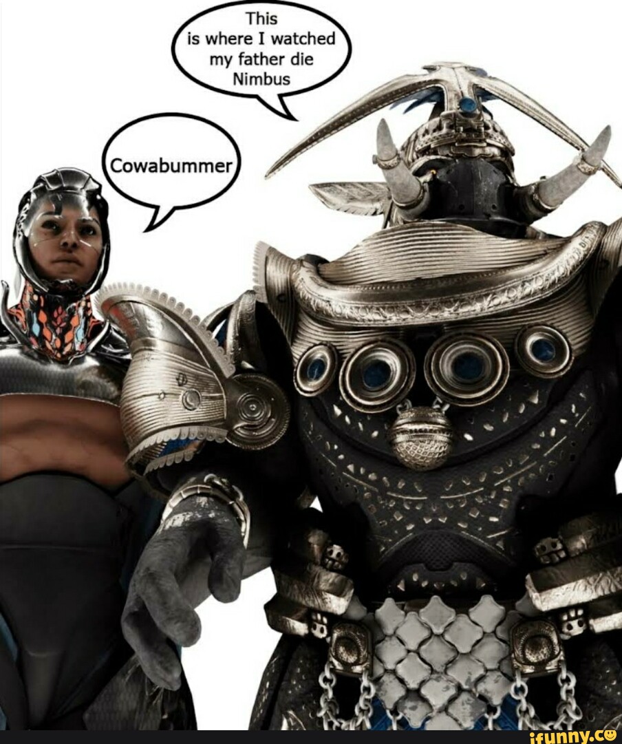 This is where I watched my father die Nimbus \Cowabummer - iFunny