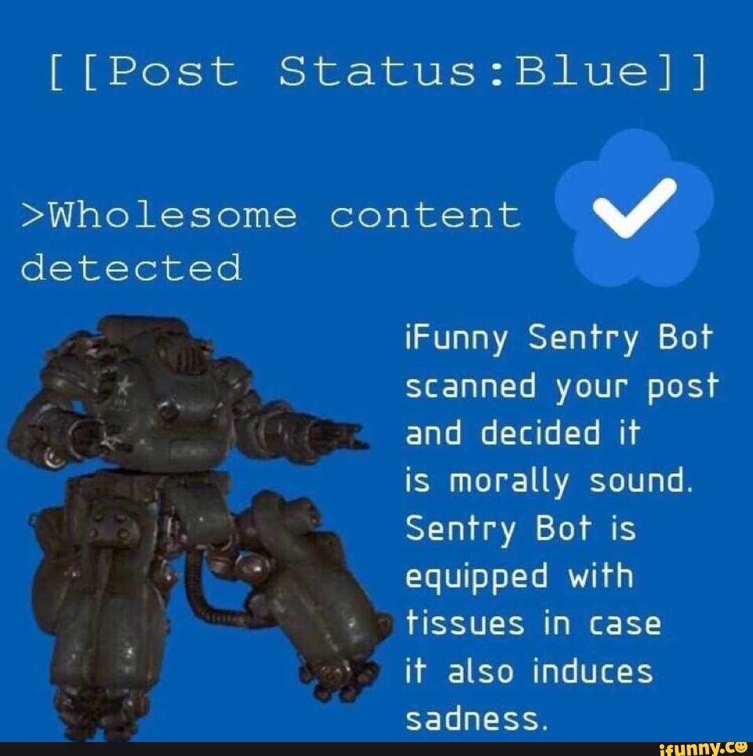 [[Post Status:Blue]] >Wholesome content &', detected iFunny Sentry Bot ...