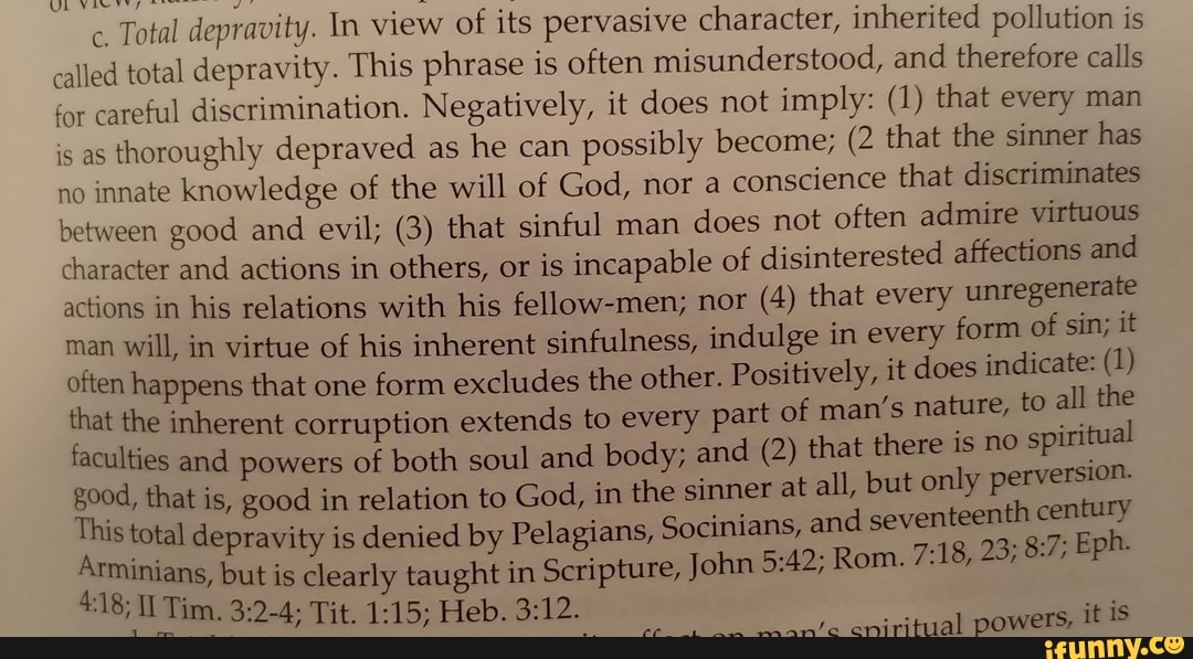 Total depravity. In view of its pervasive character, inherited ...
