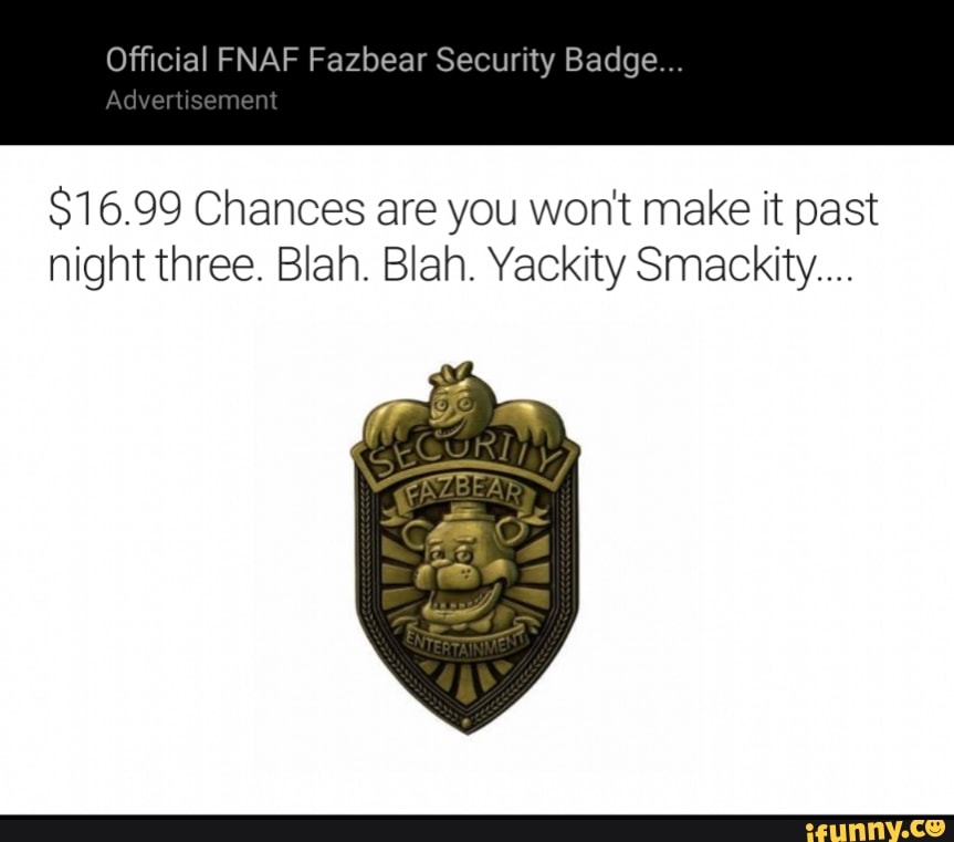 Official FNAF Fazbear Security Badge... Advertisement $16.99 Chances ...