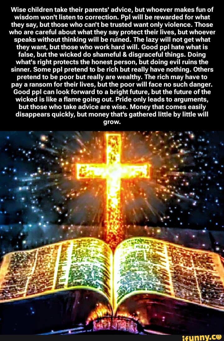 Wise children take their parents' advice, but whoever makes fun of ...