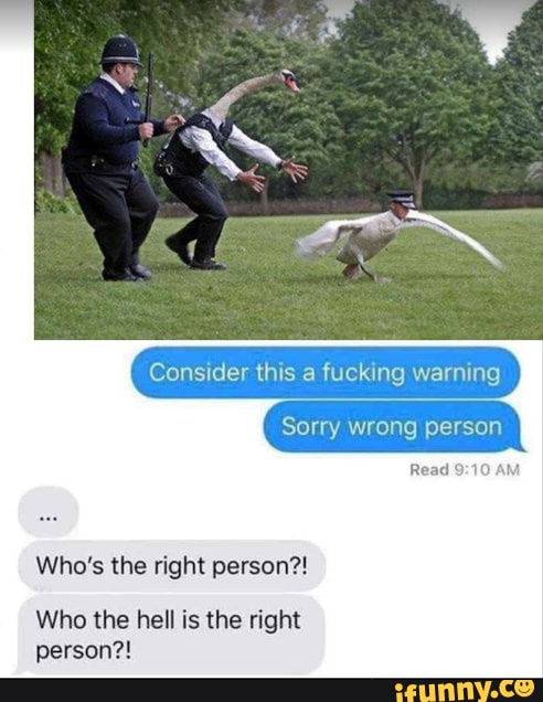 Consider this fucking warning Sorry wrong person Read AM Who's the ...