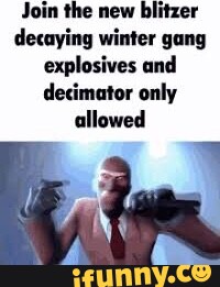 Join the new blitzer decaying winter gang explosives and decimator only ...