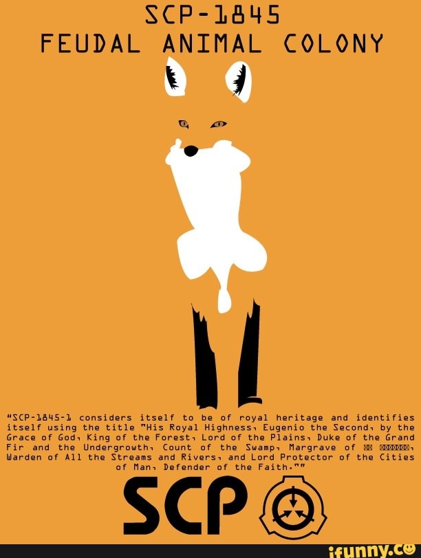 SCP-1845 FEUDAL ANIMAL COLONY "SCP-1845-1 considers itself to be of ...