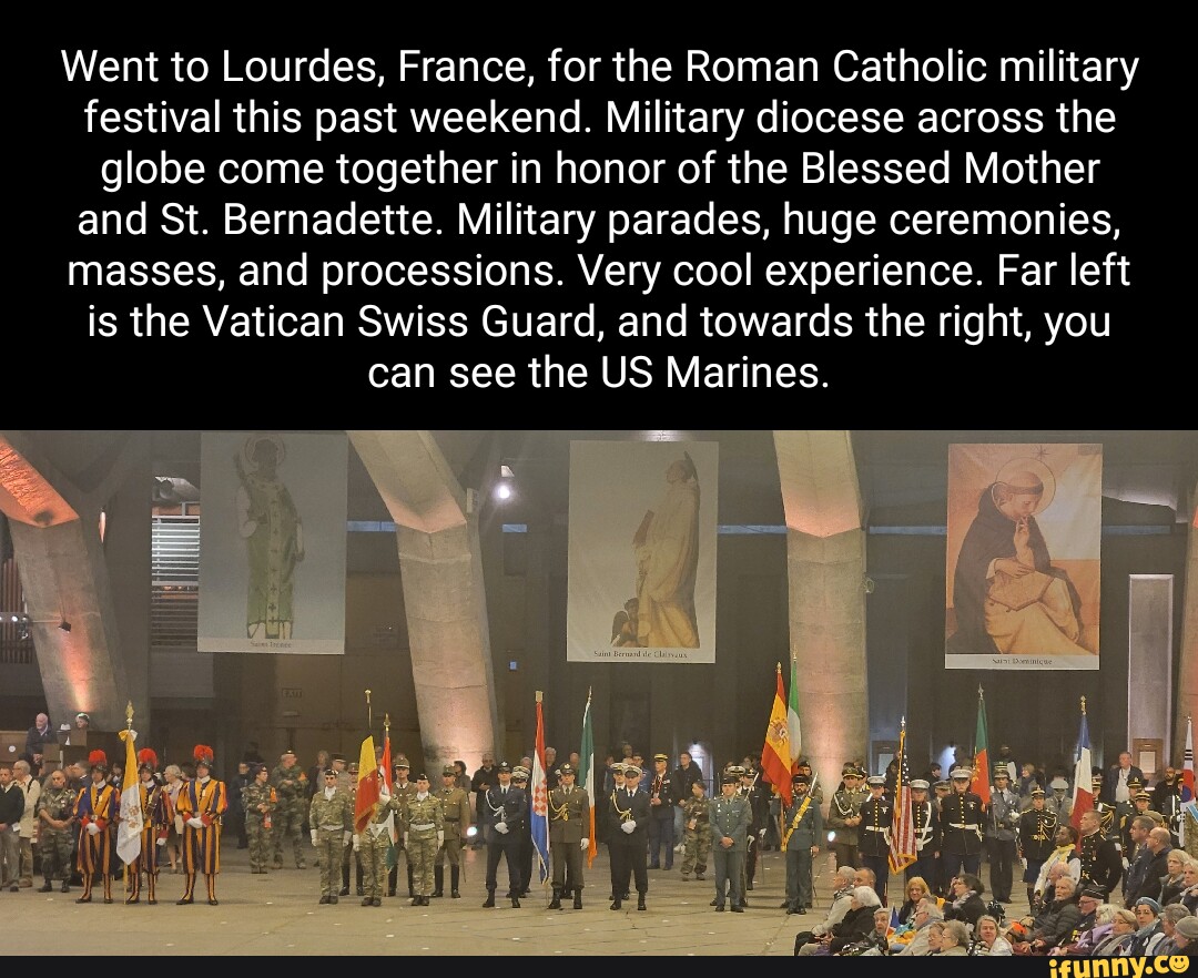 Went to Lourdes, France, for the Roman Catholic military festival this ...