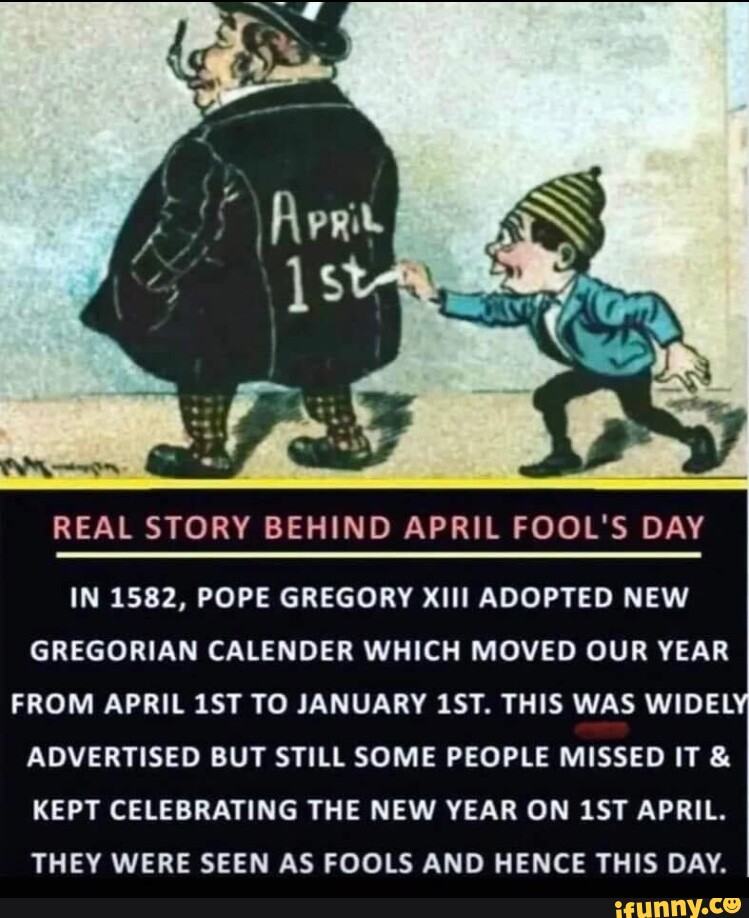 REAL STORY BEHIND APRIL FOOL'S DAY IN 1582, POPE GREGORY ADOPTED NEW ...