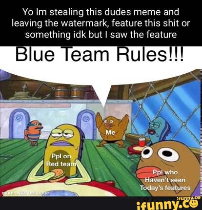 Yo Im stealing this dudes meme and leaving the watermark, feature this ...
