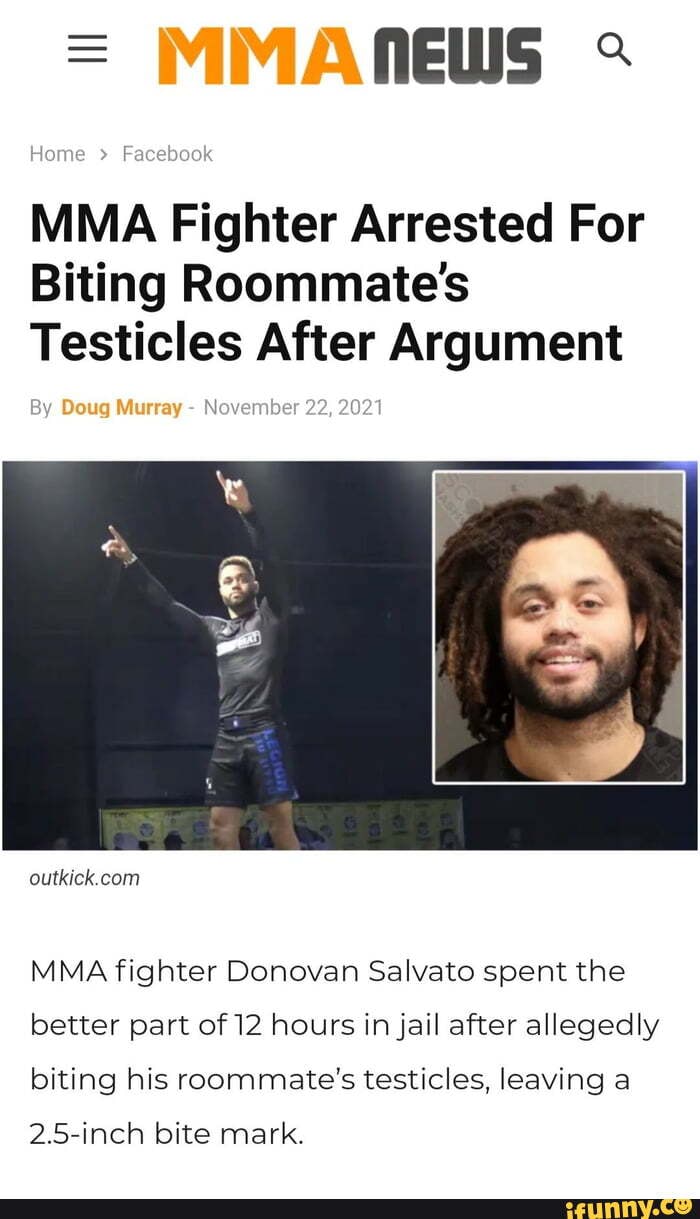 = news Facet MMA Fighter Arrested For Biting Roommate's Testicles After ...