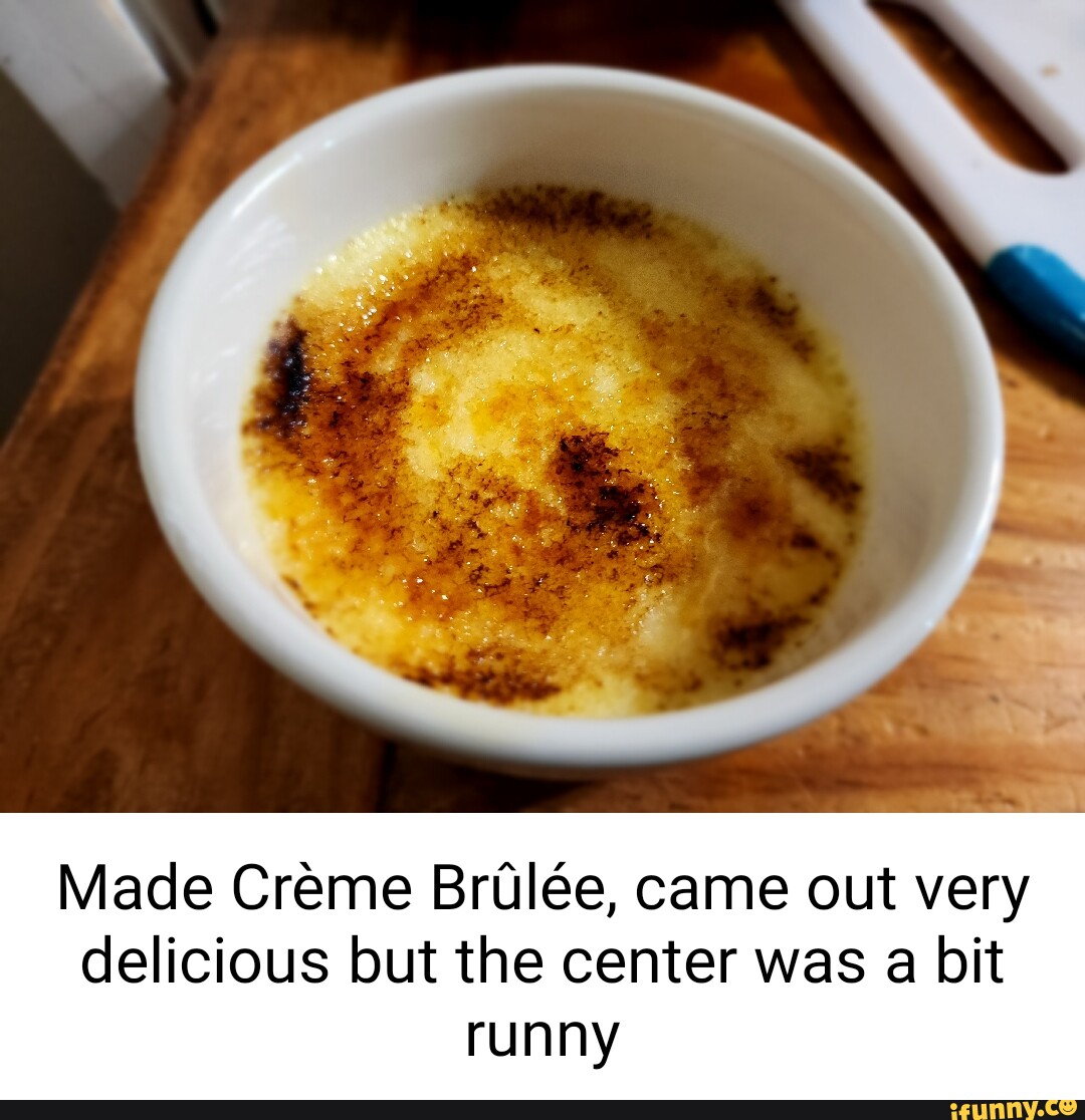 Brulee memes. Best Collection of funny Brulee pictures on iFunny