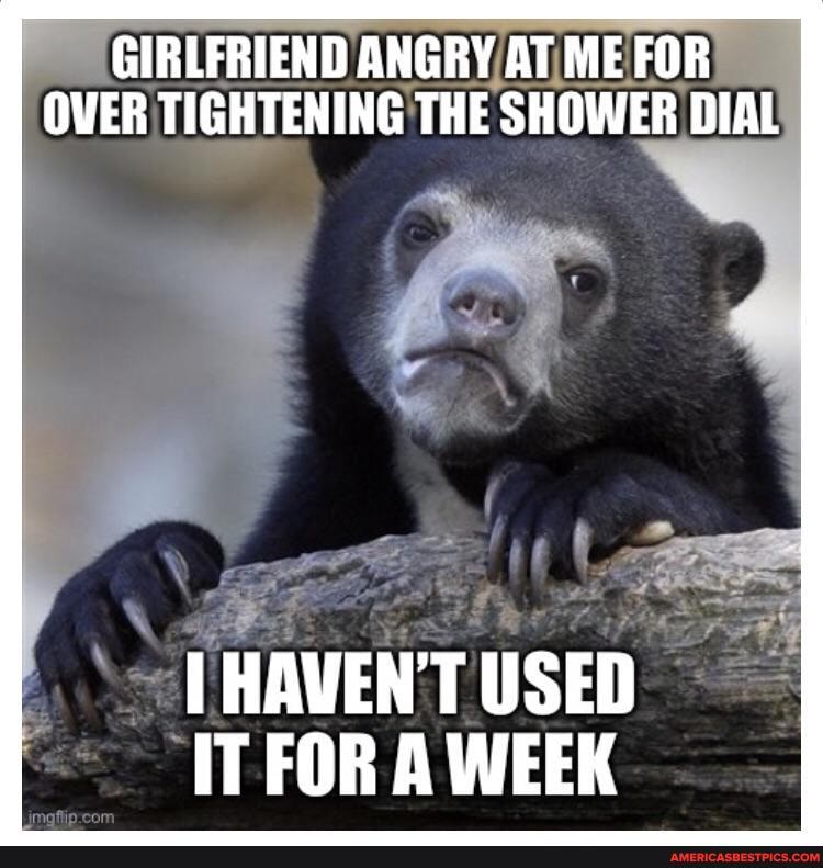 GIRLFRIEND ANGRY AT ME FOR OVER TIGHTENING THE SHOWER DIAL HAVEN'T USED ...