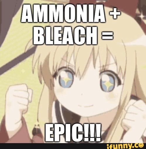 AMMONIA + BLEACH = EPICU! - iFunny Brazil