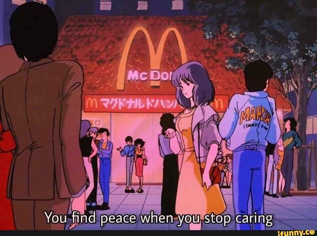 You find peace when you stop caring - iFunny