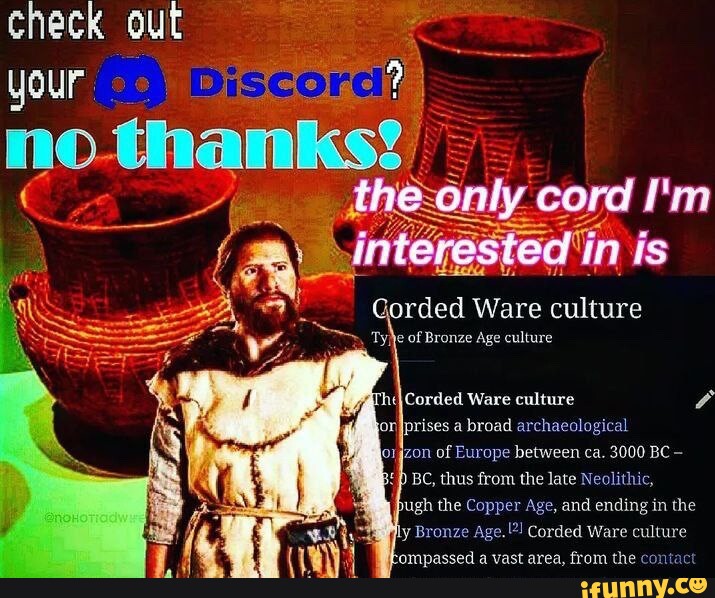 Check out Your I no thanks: the only cord Corded Ware culture Corded ...