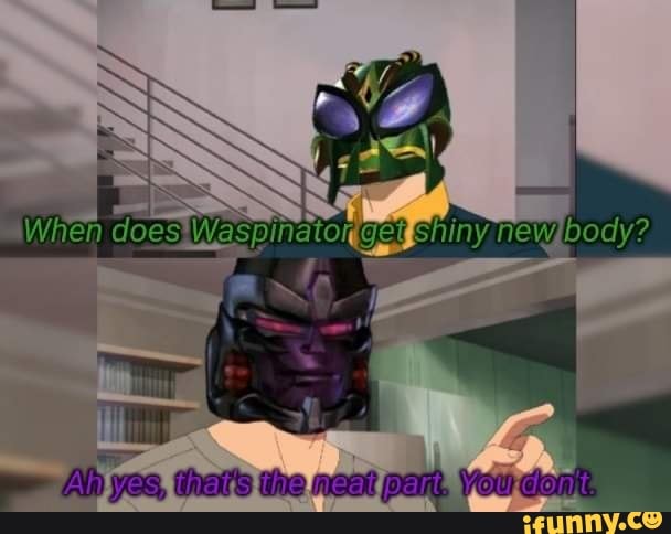 Waspinator memes. Best Collection of funny Waspinator pictures on iFunny