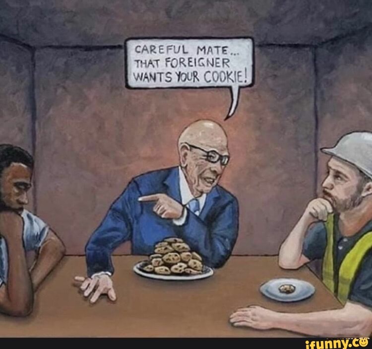 Predatory capitalism - CAREFUL MATE THAT FOREIGNER WANTS YOUR COOKIE ...