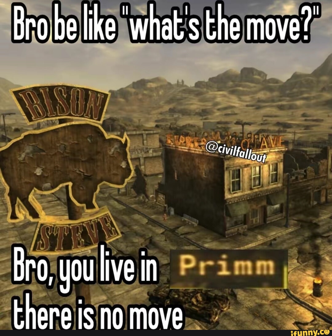 Bro he like 'what's the move? Cog "ifalloys Bro, you lve in there is no ...