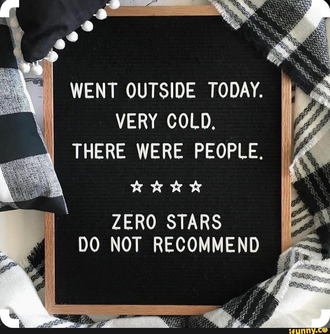 1 - VERY COLD. THERE WERE PEOPLE. I te ZERO STARS DO NOT RECOMMEND WENT ...