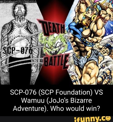 SCP-076 (SCP Foundation) VS Wamuu (JoJo's Bizarre Adventure). Who would ...