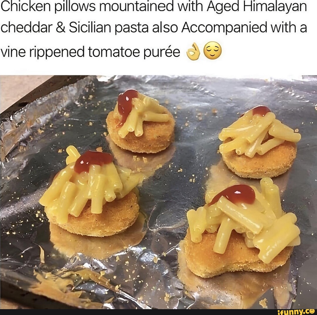 Chicken pillows mountainea witin Aged Himalayan cheddar & Sicilian ...