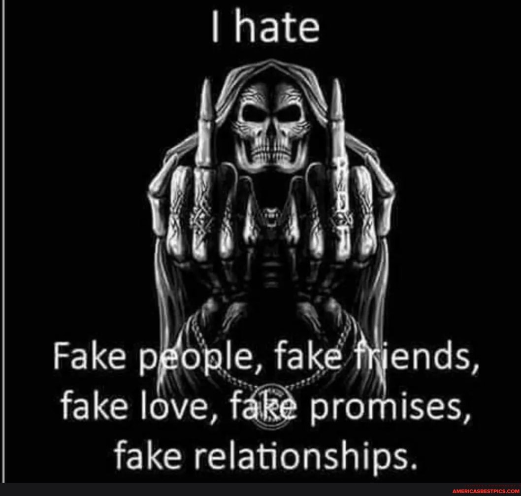 Fake pgople, fake f fake love, fake promi fake relationships. - America ...