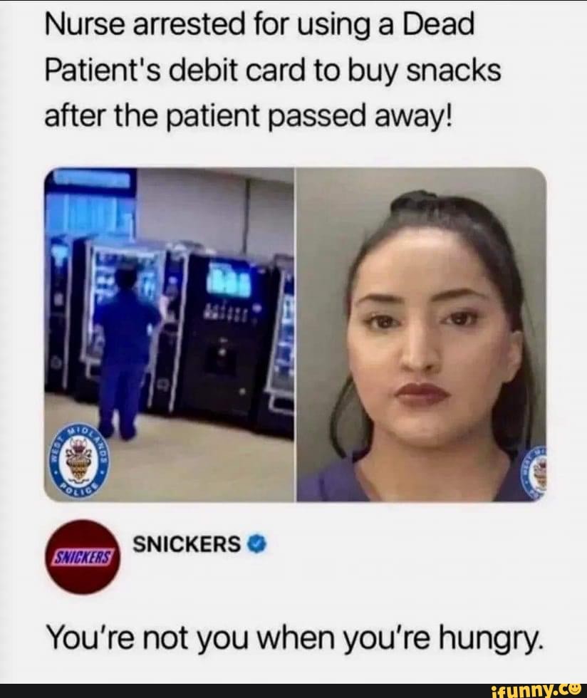 Nurse arrested for using a Dead Patient's debit card to buy snacks ...