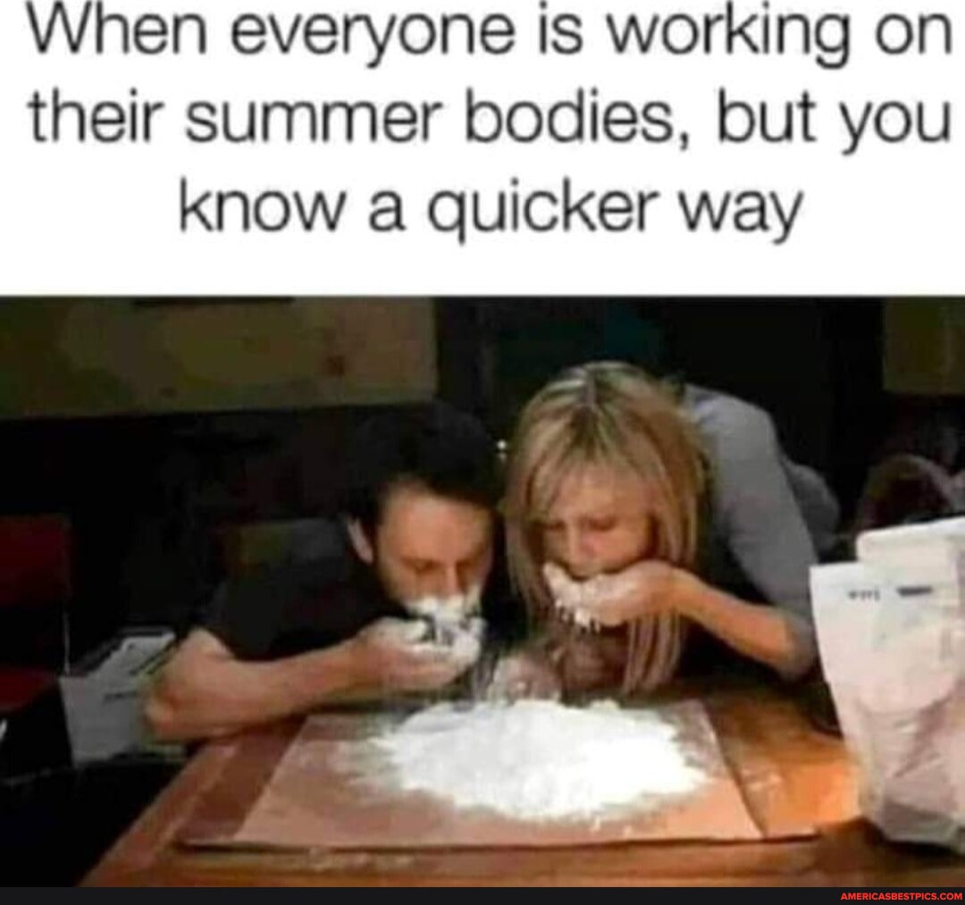 En everyone IS working on their summer bodies, but you Know a quicker ...