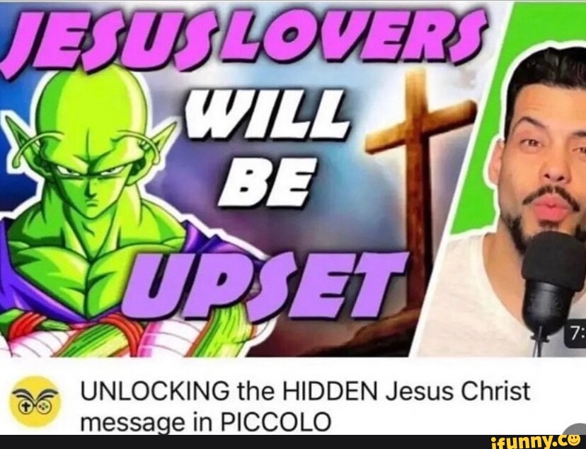 UNLOCKING the HIDDEN Jesus Christ message in PICCOLO - iFunny