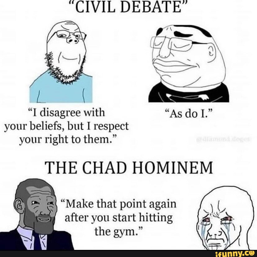 CIVIL "I disagree with "As do I." your beliefs, but I respect your ...