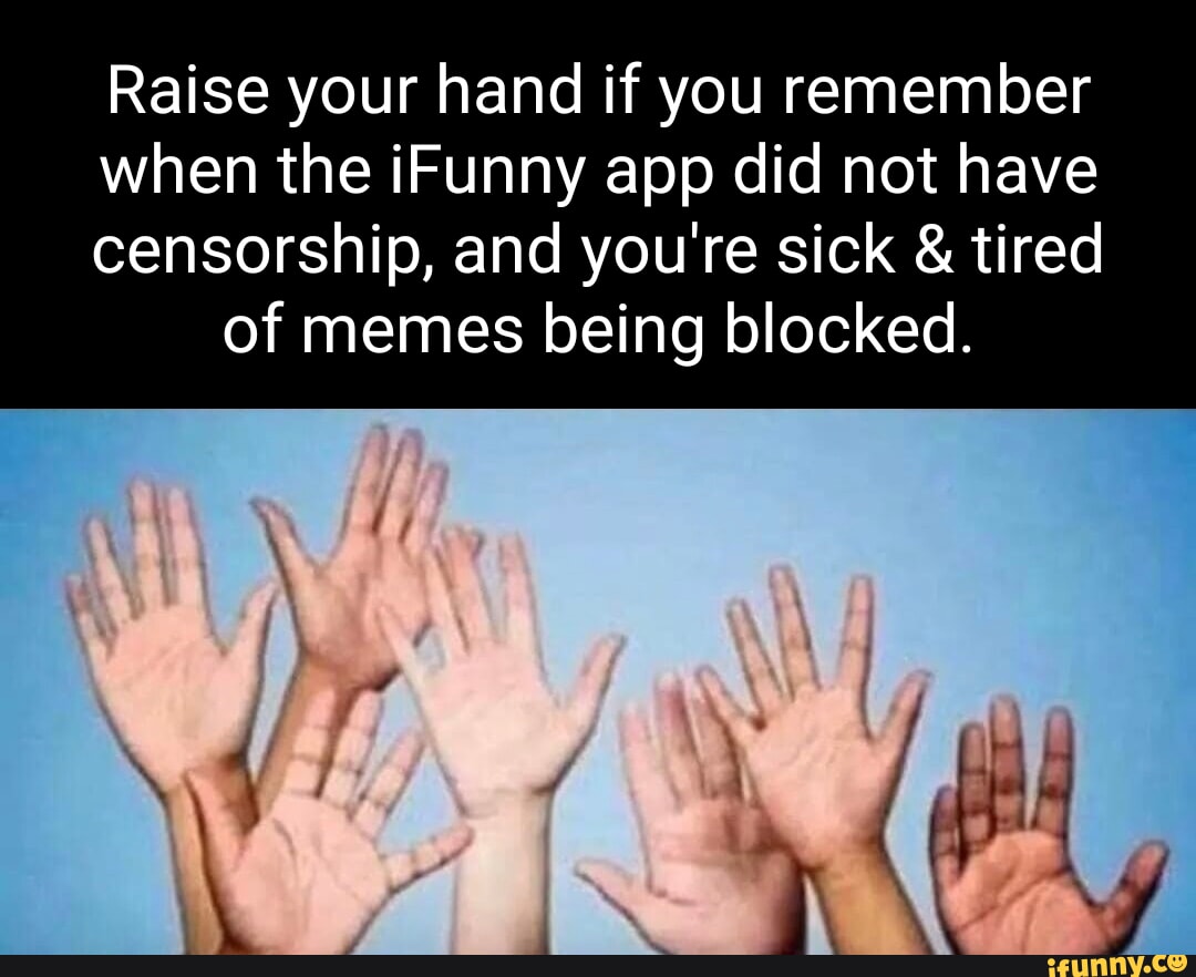 Raise your hand if you remember when the iFunny app did not have ...