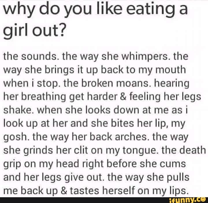 Why do you like eating a girl out? the sounds. the way she whimpers ...