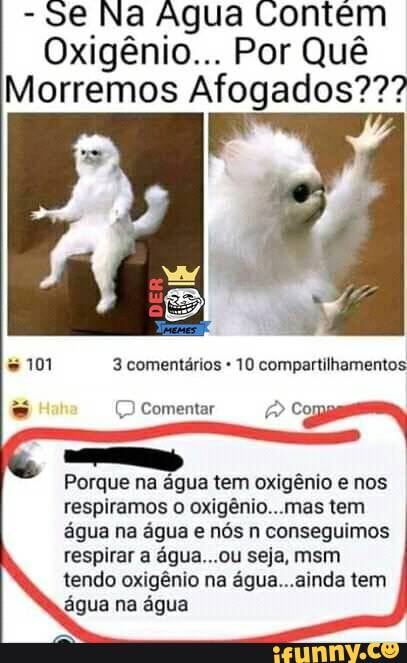 - Na Agua Contem Oxigênio... Por Quê Morremos Afogados??? 101 3 ...