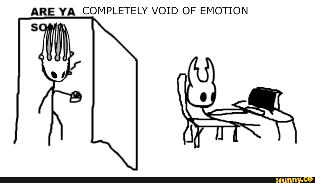 ARE YA COMPLETELY VOID OF EMOTION s - iFunny