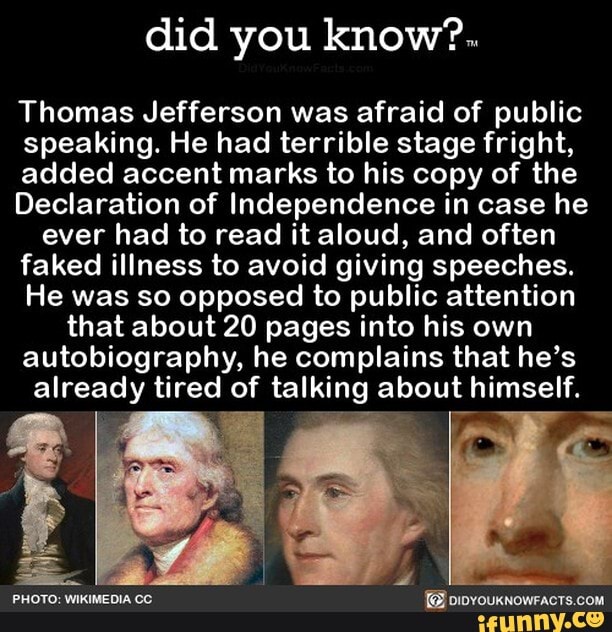 Did you know?.. Thomas Jefferson was afraid of public speaking. He had ...