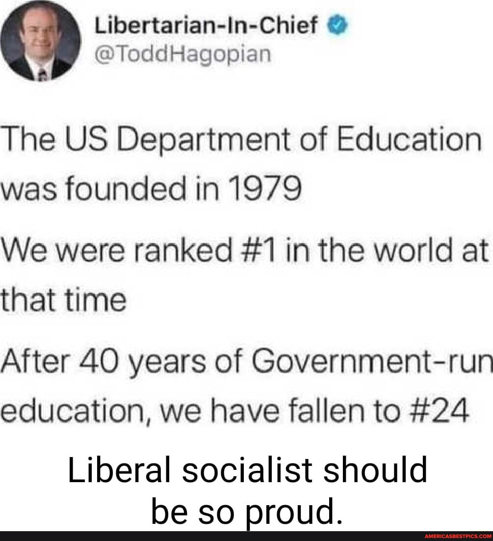 Libertarian-In-Chief @ToddHagopian The US Department of Education was ...