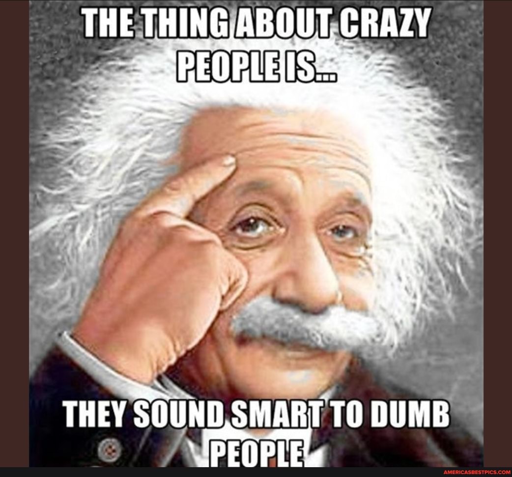 THE THING ABOUT. CRALY THEY SOUND SMART DUMB - America’s best pics and ...