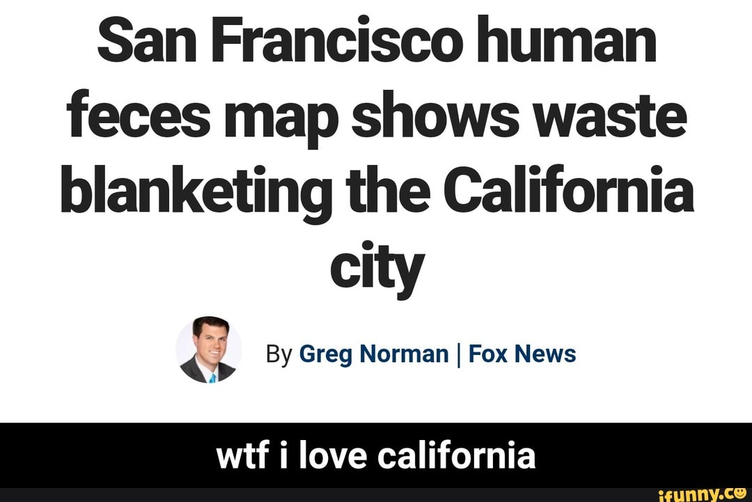 San Francisco human feces map shows waste blanketing the California ...