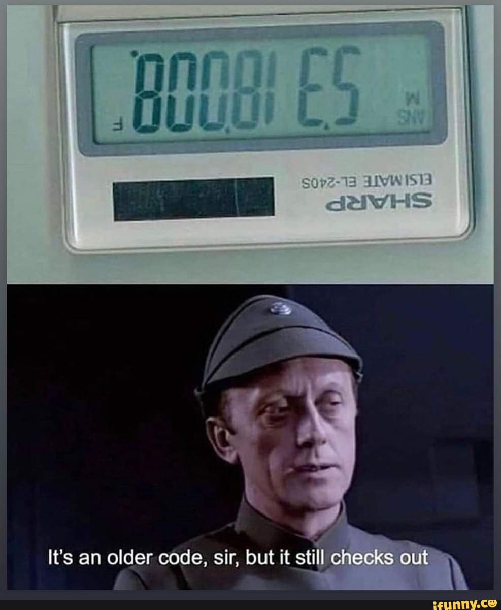 It's an older code, sir, but it still checks out - iFunny