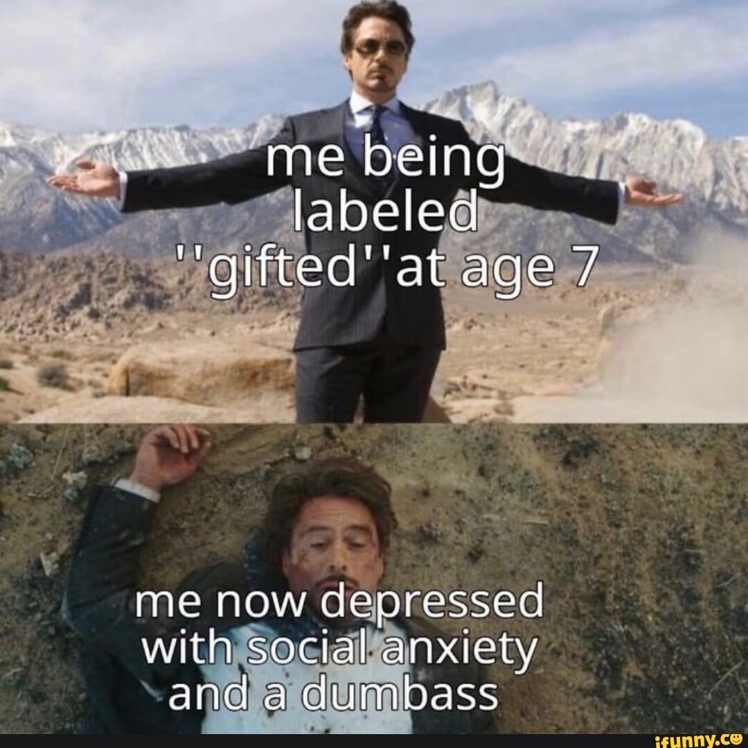 Me being labeled at age 7 me now depressed with social anxiety and a ...