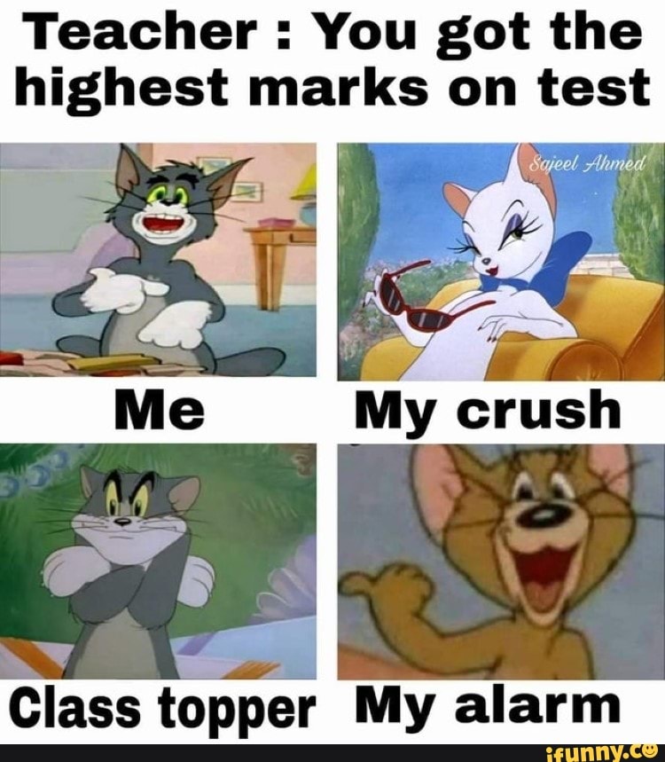Teacher : You got the highest marks on test My crush Class topper My ...