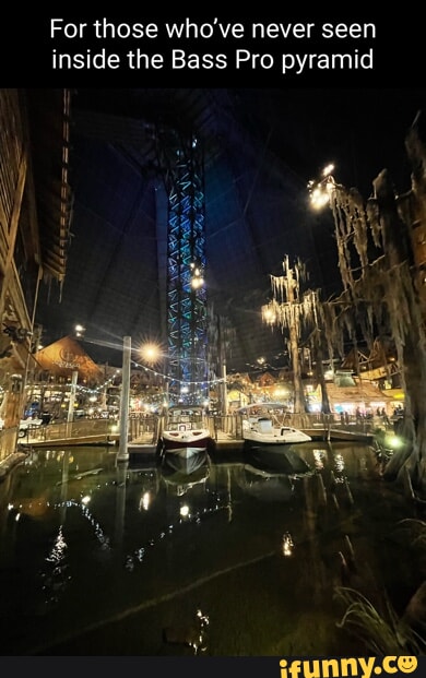For those who've never seen inside the Bass Pro pyramid - iFunny