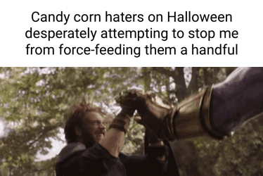 Candy corn haters on Halloween desperately attempting to stop me from ...
